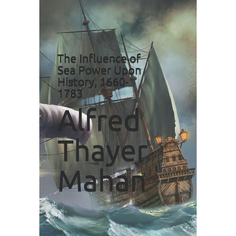 The Influence Of Sea Power Upon History