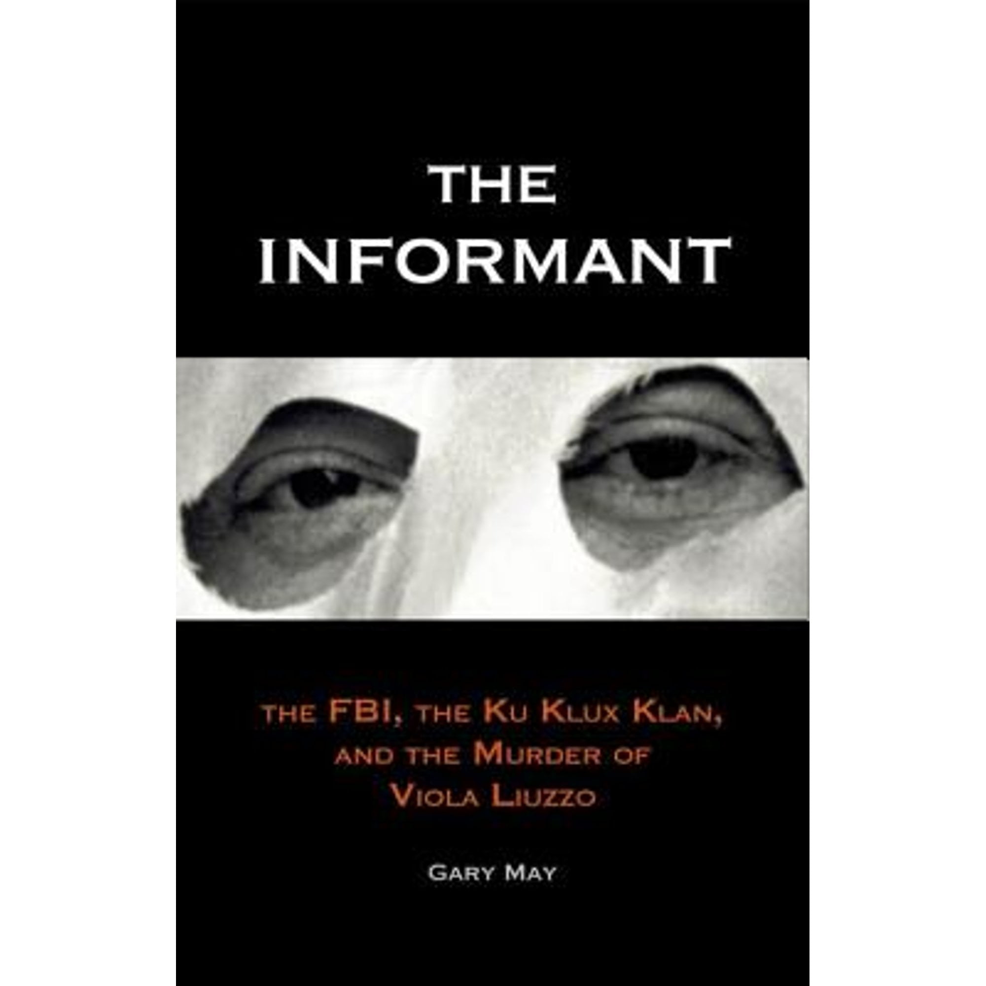 Pre-Owned The Informant: FBI, the Ku Klux Klan, and Murder of Viola ...