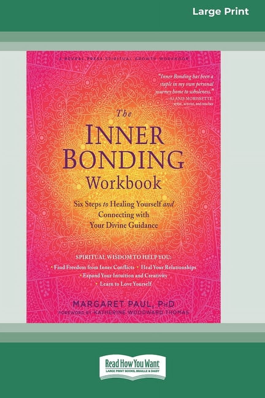 The Inner Bonding Workbook: Six Steps to Healing Yourself and ...