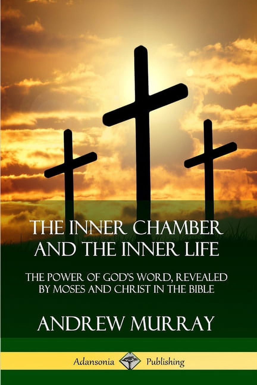 The Inner Chamber and the Inner Life: The Power of Gods Word, Revealed ...