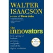 The Innovators : How a Group of Hackers, Geniuses, and Geeks Created ...