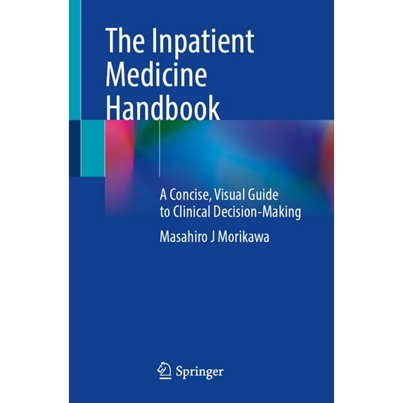 The Inpatient Medicine Handbook: A Concise, Visual Guide to Clinical ...