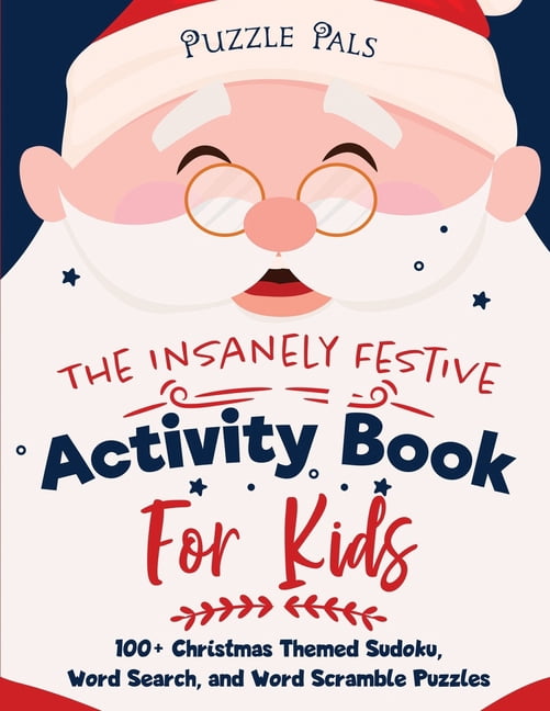 The Insanely Festive Activity Book For Kids : 100+ Christmas Themed ...