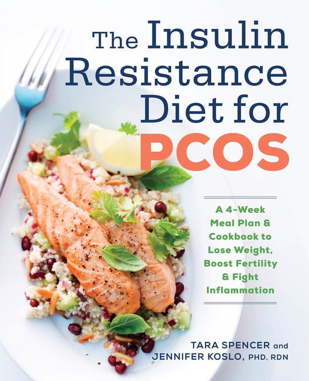 The Insulin Resistance Diet for Pcos: A 4-Week Meal Plan and Cookbook to Lose Weight, Boost ...