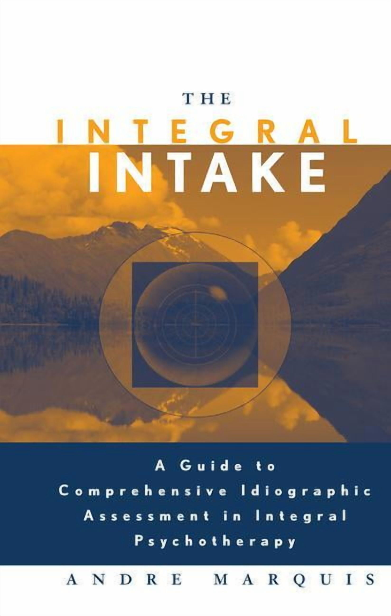 The Integral Intake: A Guide to Comprehensive Idiographic Assessment in ...