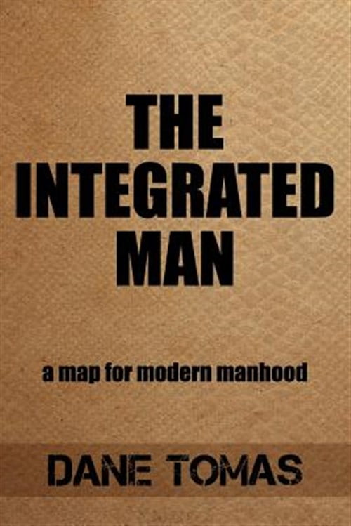 The Integrated Man : A Map for Modern Manhood - Walmart.com
