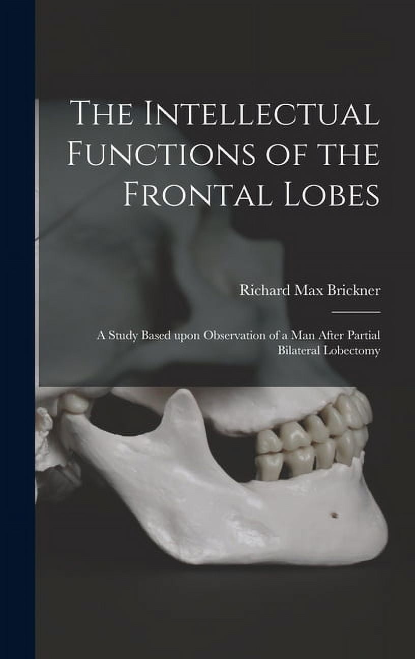 The Intellectual Functions of the Frontal Lobes: a Study Based Upon ...