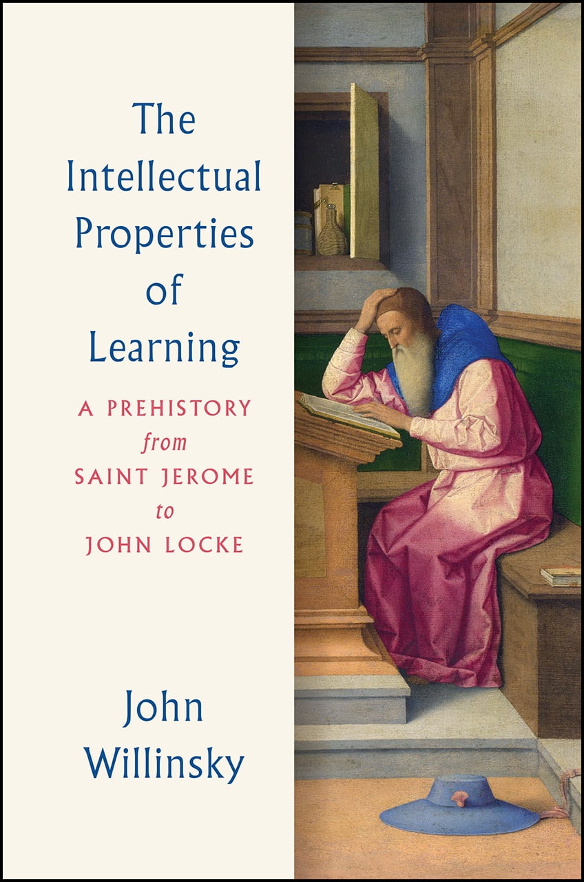 The Intellectual Properties of Learning : A Prehistory from Saint ...
