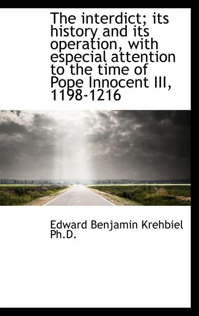 The Interdict; Its History and Its Operation, with Especial Attention ...