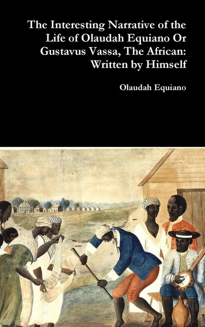 The Interesting Narrative of the Life of Olaudah Equiano Or Gustavus ...