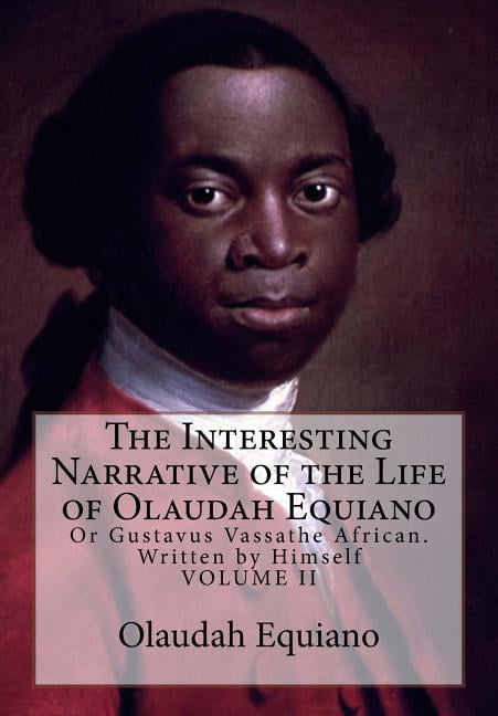 The Interesting Narrative of the Life of Olaudah Equiano : Or Gustavus ...