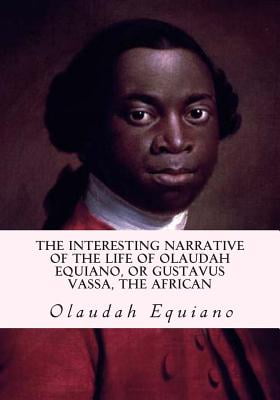 The Interesting Narrative of the Life of Olaudah Equiano, or Gustavus ...