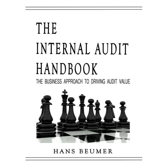 The Internal Audit Handbook - The Business Approach to Driving Audit ...