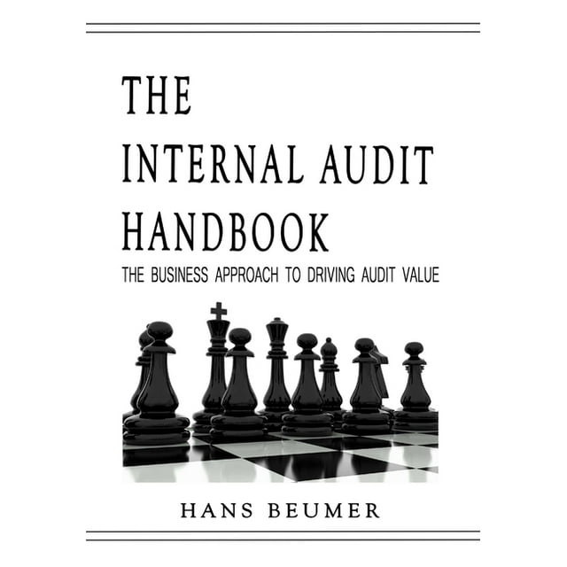 The Internal Audit Handbook - The Business Approach to Driving Audit ...