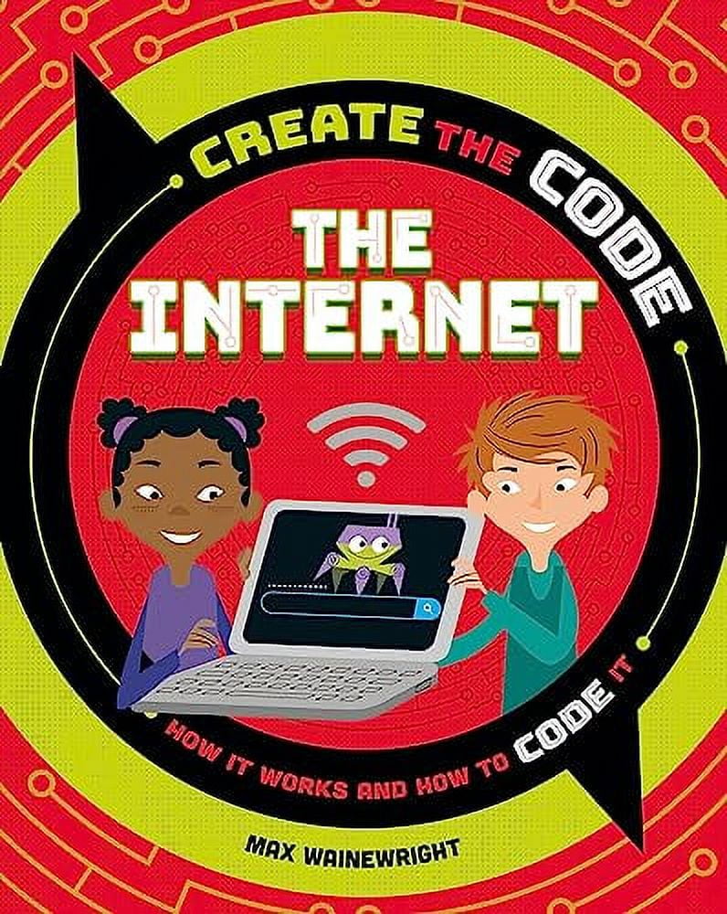 The Internet: How it Works and How to Code It (Create the Code ...