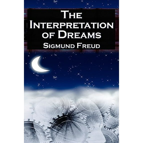 The Interpretation of Dreams: Sigmund Freud's Seminal Study on ...