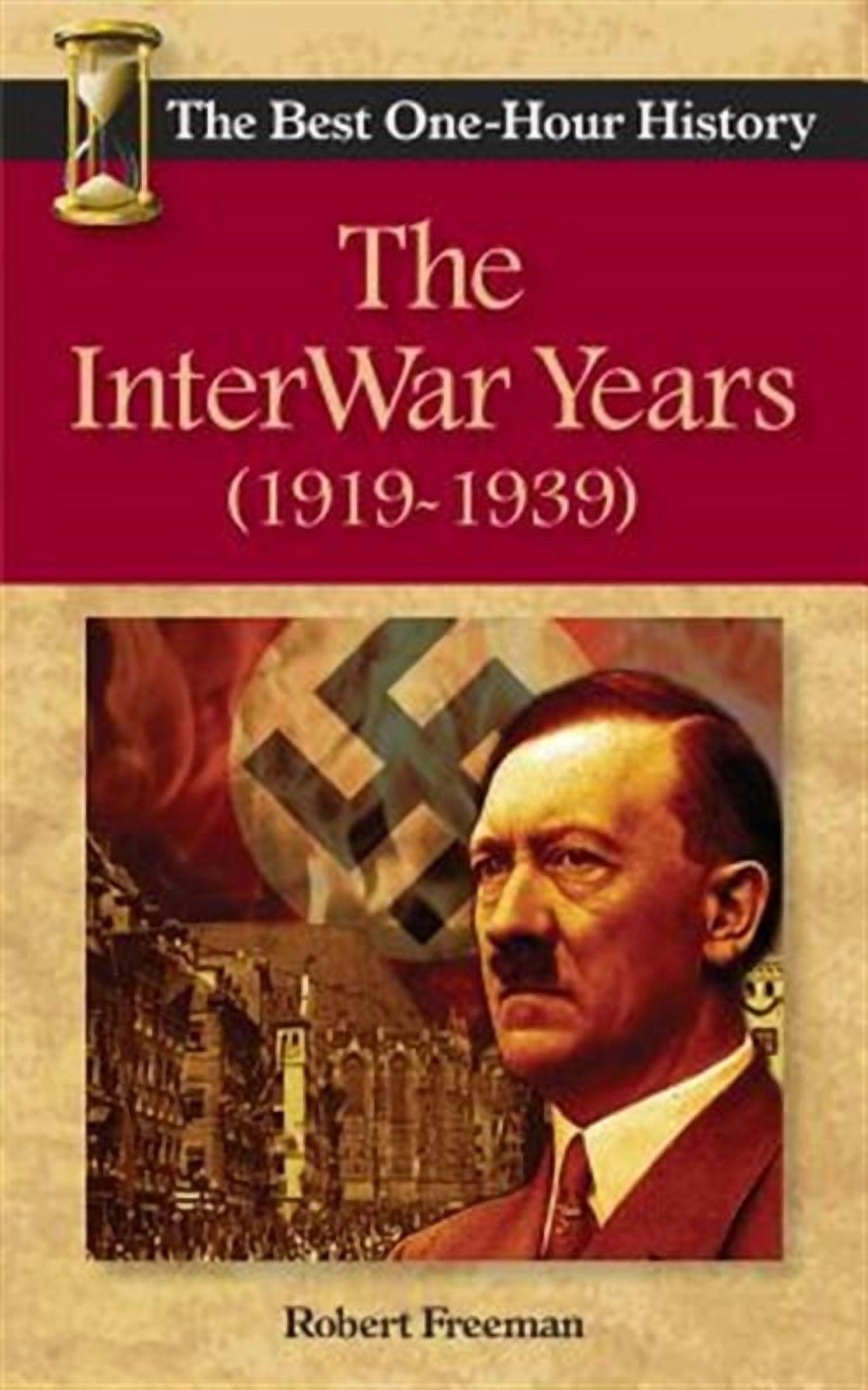 The Interwar Years (1919 - 1939): The Best One-Hour History - Walmart.com