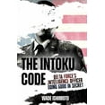 The Intoku Code: Delta Force's Intelligence Officer--Doing Good in ...