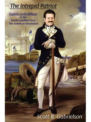 The Intrepid Patriot - Captain Jacob Milligan of the South Carolina ...