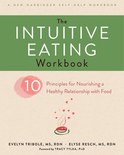 The Intuitive Eating Workbook : Ten Principles for Nourishing a Healthy ...