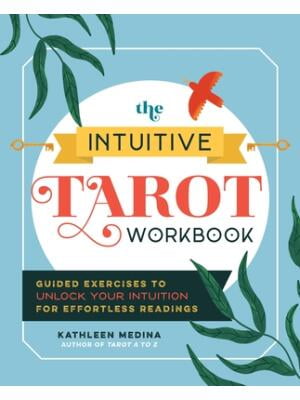 The Intuitive Tarot Workbook : Guided Exercises to Unlock Your ...
