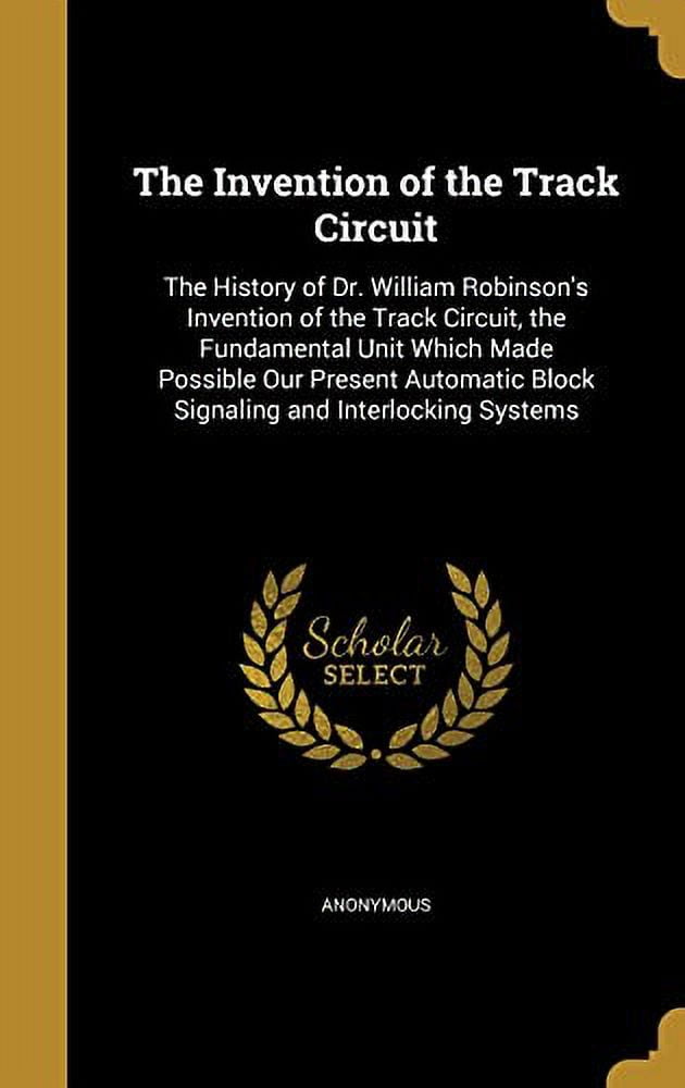 The Invention of the Track Circuit: The History of Dr. William ...