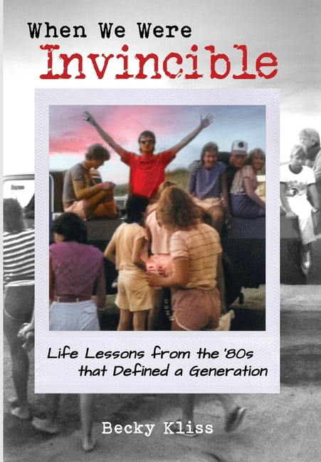 The Invincible '80s When We Were Invincible: Life Lessons from the '80s ...