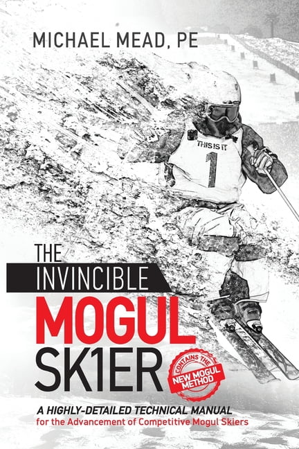 The Invincible Mogul Skier: A Highly-Detailed Technical Manual for the ...