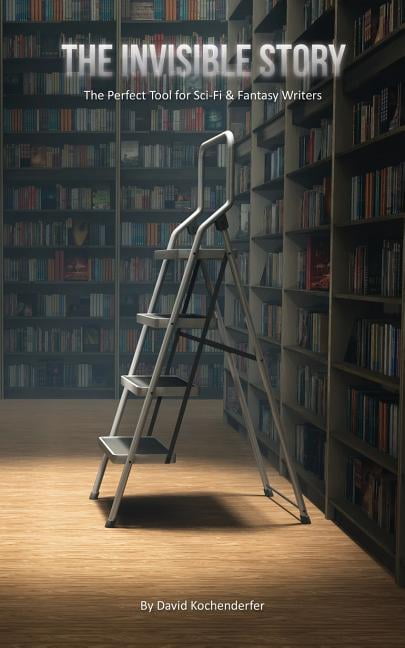 The Invisible Story: The Perfect Tool for Sci-Fi & Fantasy Writers ...