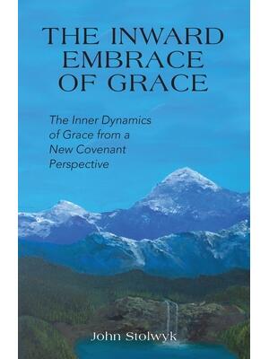 The Inward Embrace of Grace: the Inner Dynamics of Grace from a New ...