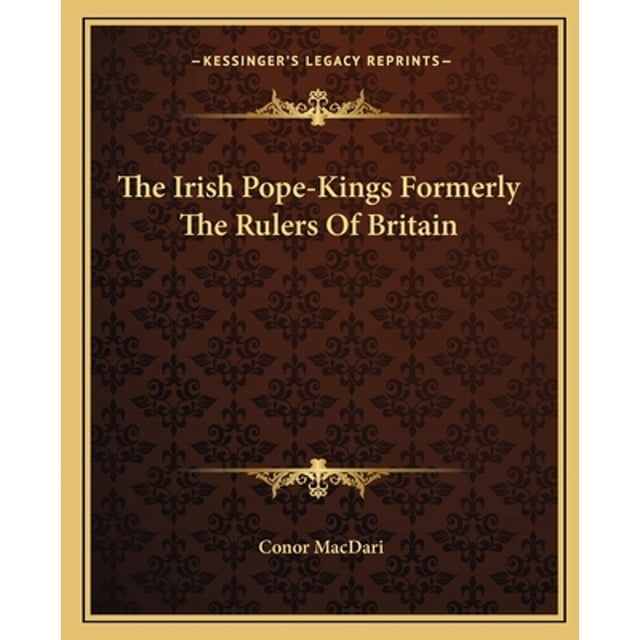 The Irish Pope-Kings Formerly The Rulers Of Britain (Paperback) by ...