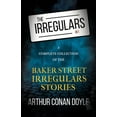 The Irregulars - A Complete Collection of the Baker Street Irregulars ...