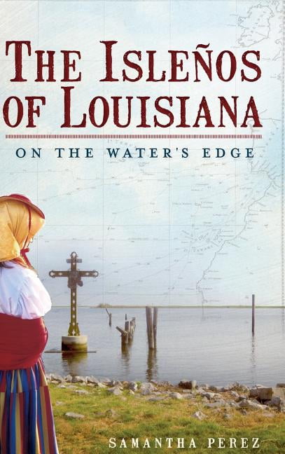 The Islenos of Louisiana: On the Water's Edge, (Hardcover) - Walmart.com