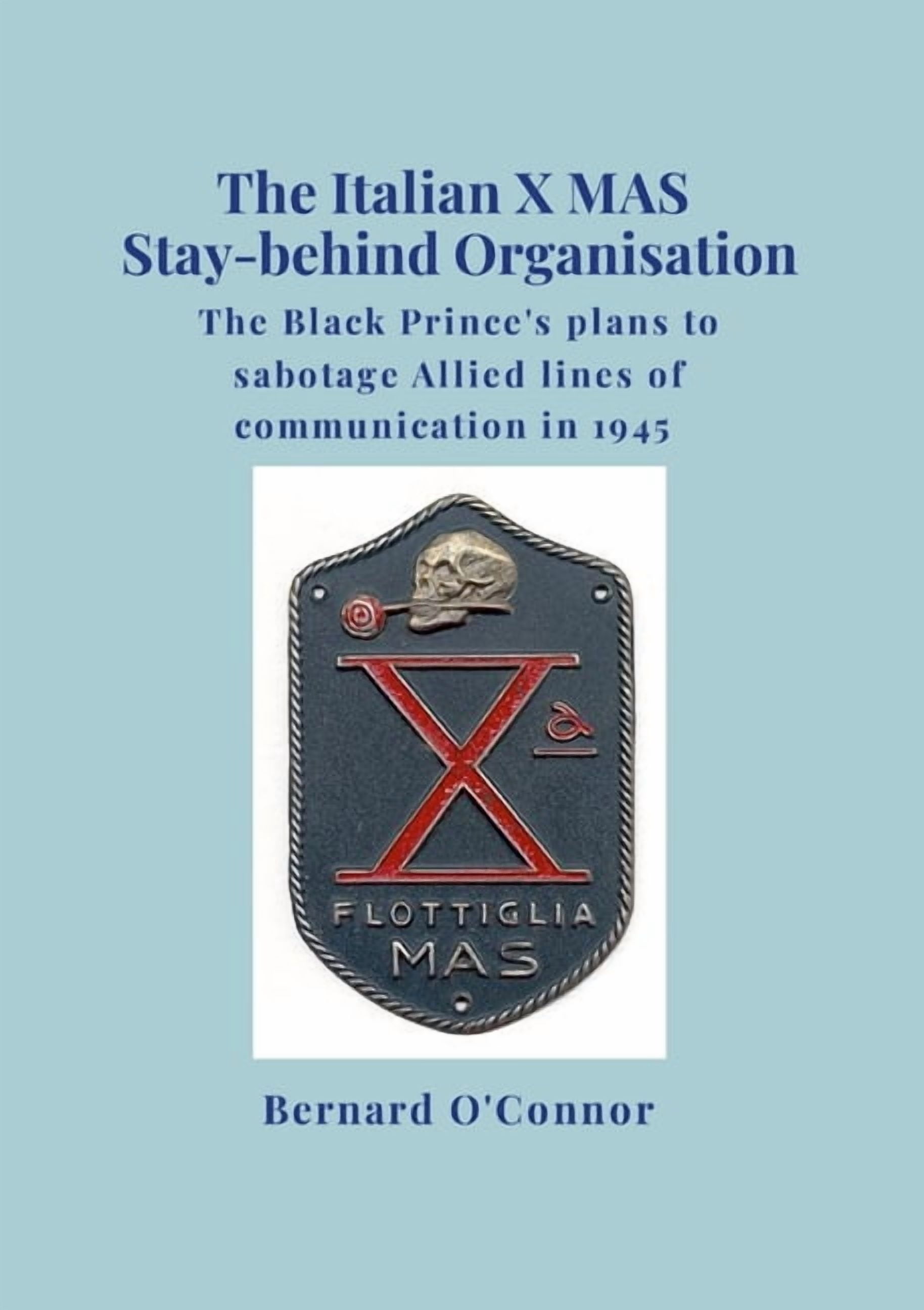 The Italian X MAS Stay-behind Organisation: The Black Prince's plans to ...