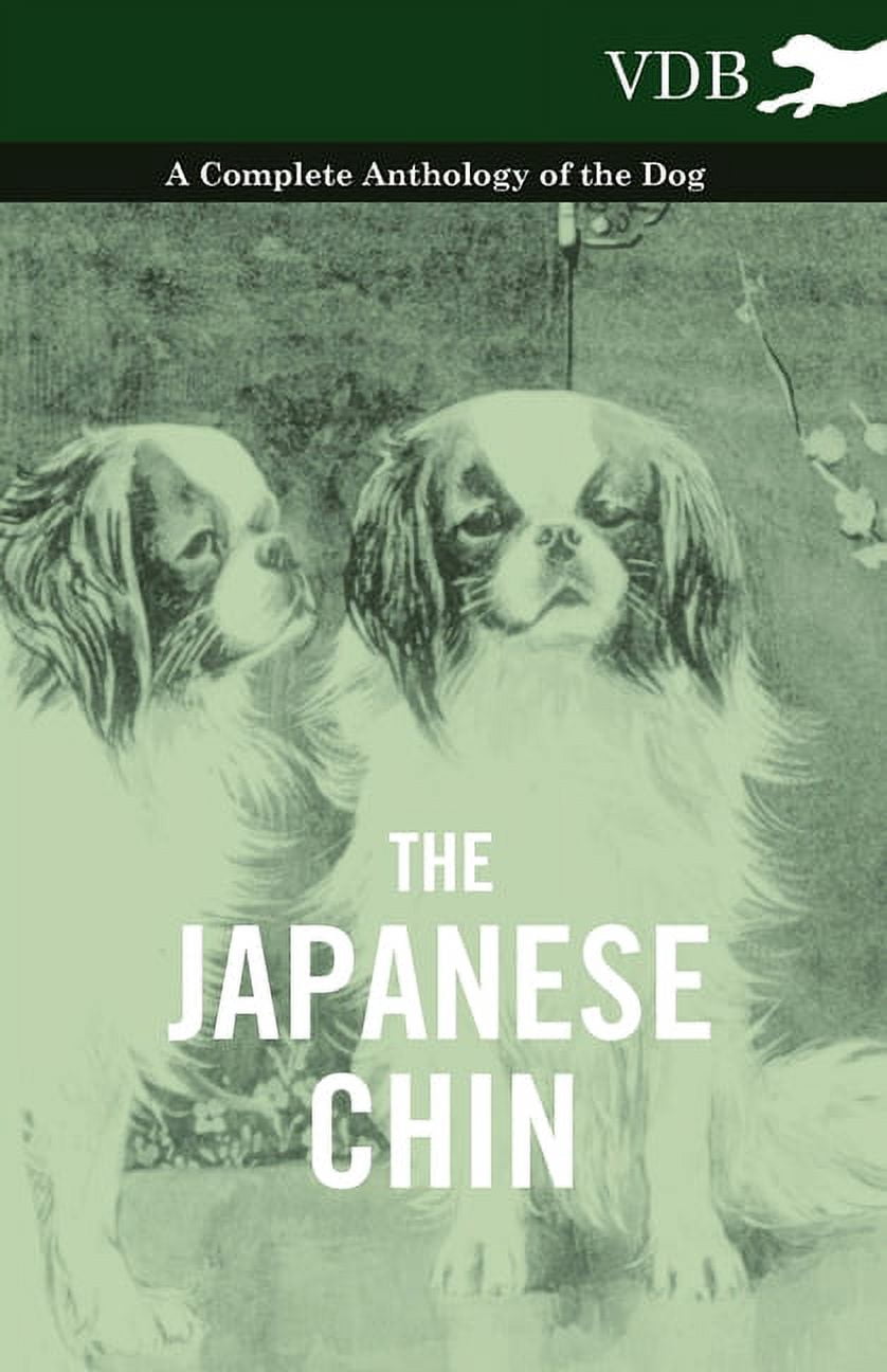 The Japanese Chin - A Complete Anthology of the Dog, (Hardcover ...
