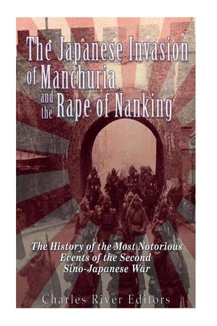 The Japanese Invasion of Manchuria and the Rape of Nanking : The ...