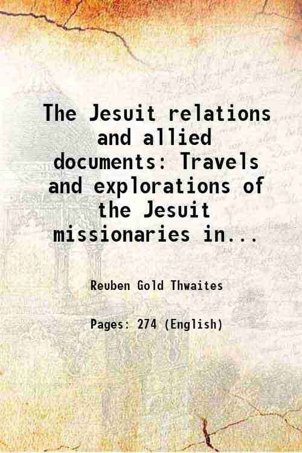 The Jesuit Relations And Allied Documents Travels And Explorations Of