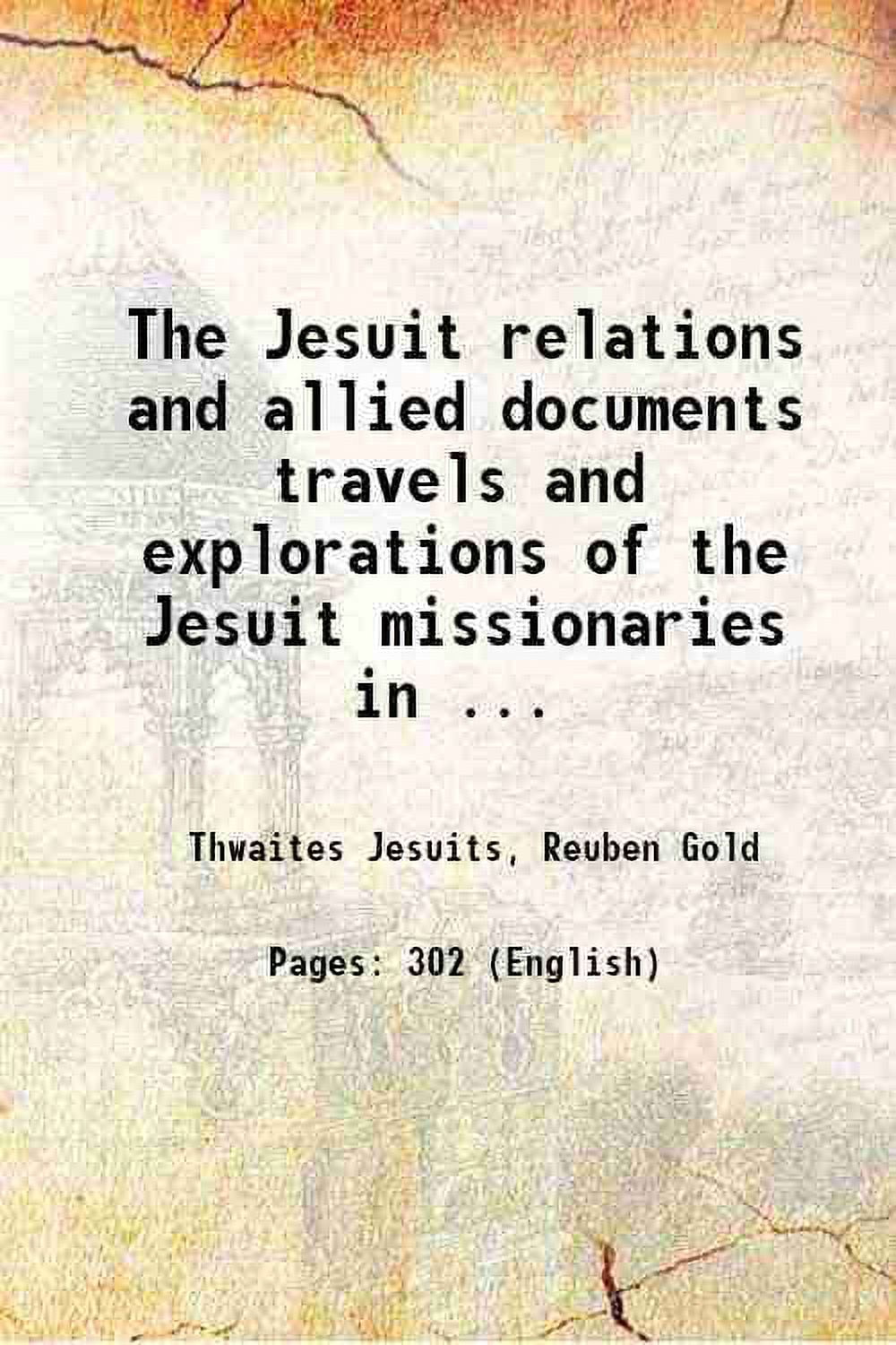 The Jesuit Relations And Allied Documents Travels And Explorations Of