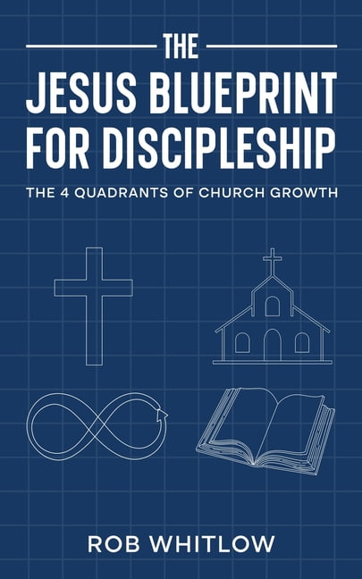 The Jesus Blueprint for Discipleship: Th The Jesus Blueprint for ...