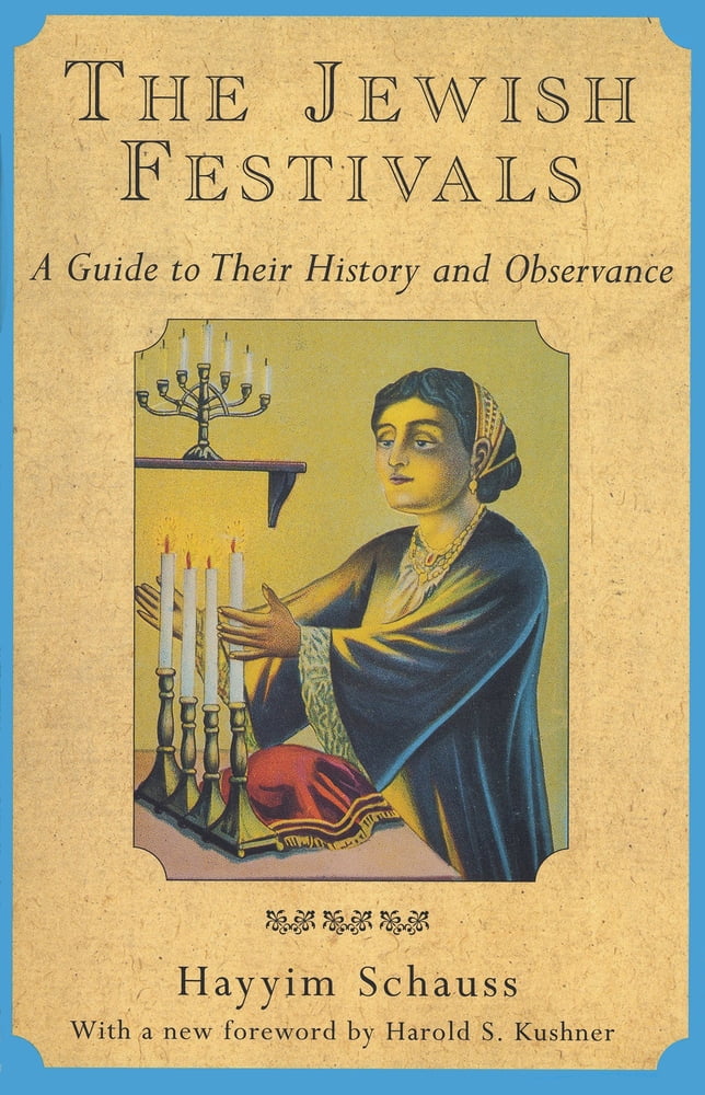 The Jewish Festivals : A Guide to Their History and Observance ...