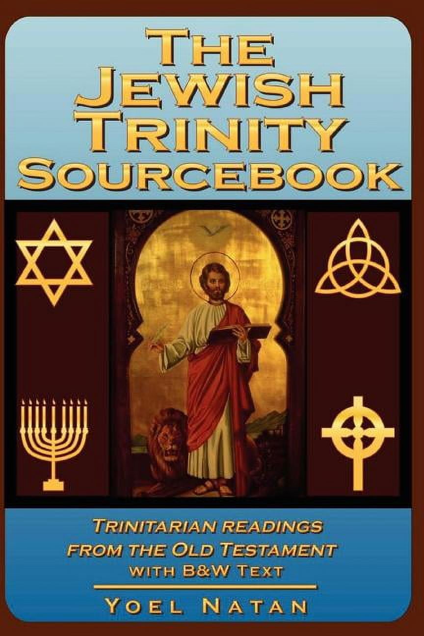 The Jewish Trinity Sourcebook: Trinitarian Readings from the Old ...