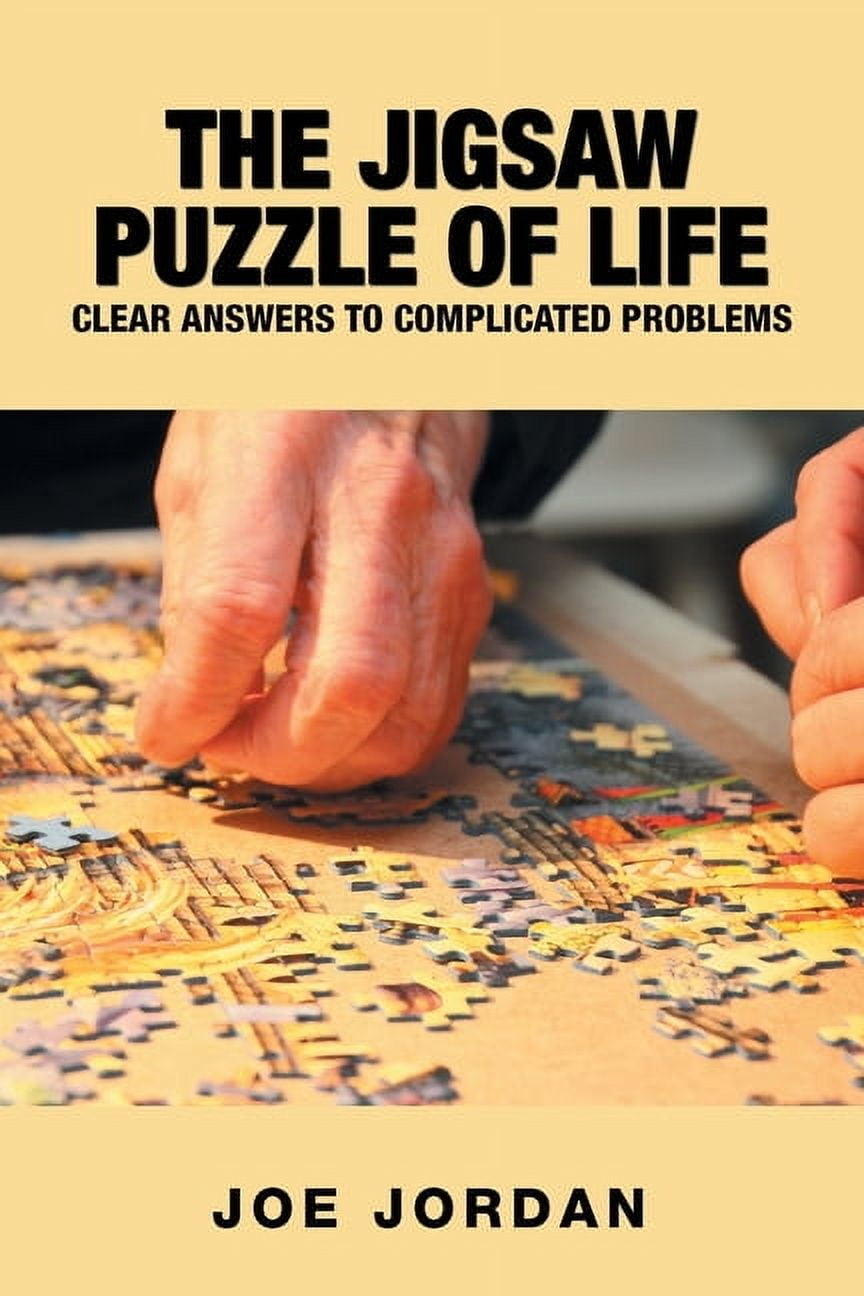 The Jigsaw Puzzle of Life: Clear Answers to Complicated Problems ...