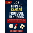 The Joe Tippens Cancer Protocol Handbook: A Complete Step-by-Step Guide ...
