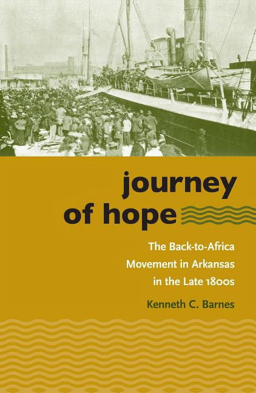 Journey of Hope: The Back-To-Africa Movement in Arkansas in the Late ...