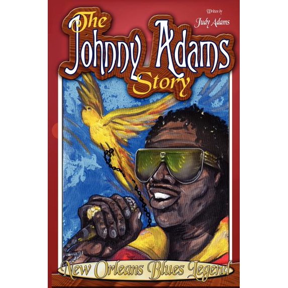 The Johnny Adams Story, New Orleans Famous Blues Legend (Paperback ...