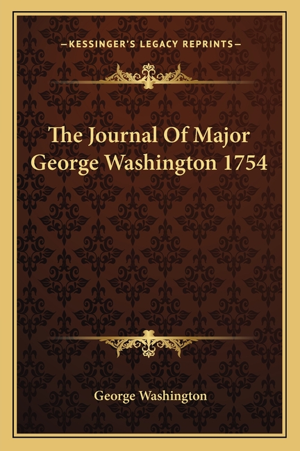The Journal of Major George Washington 1754 - Walmart.com