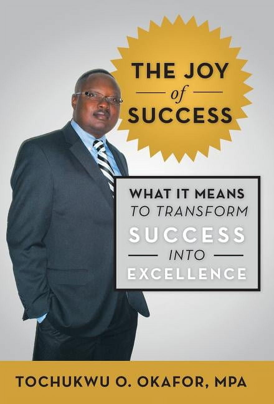 The Joy of Success : What It Means to Transform Success Into Excellence ...
