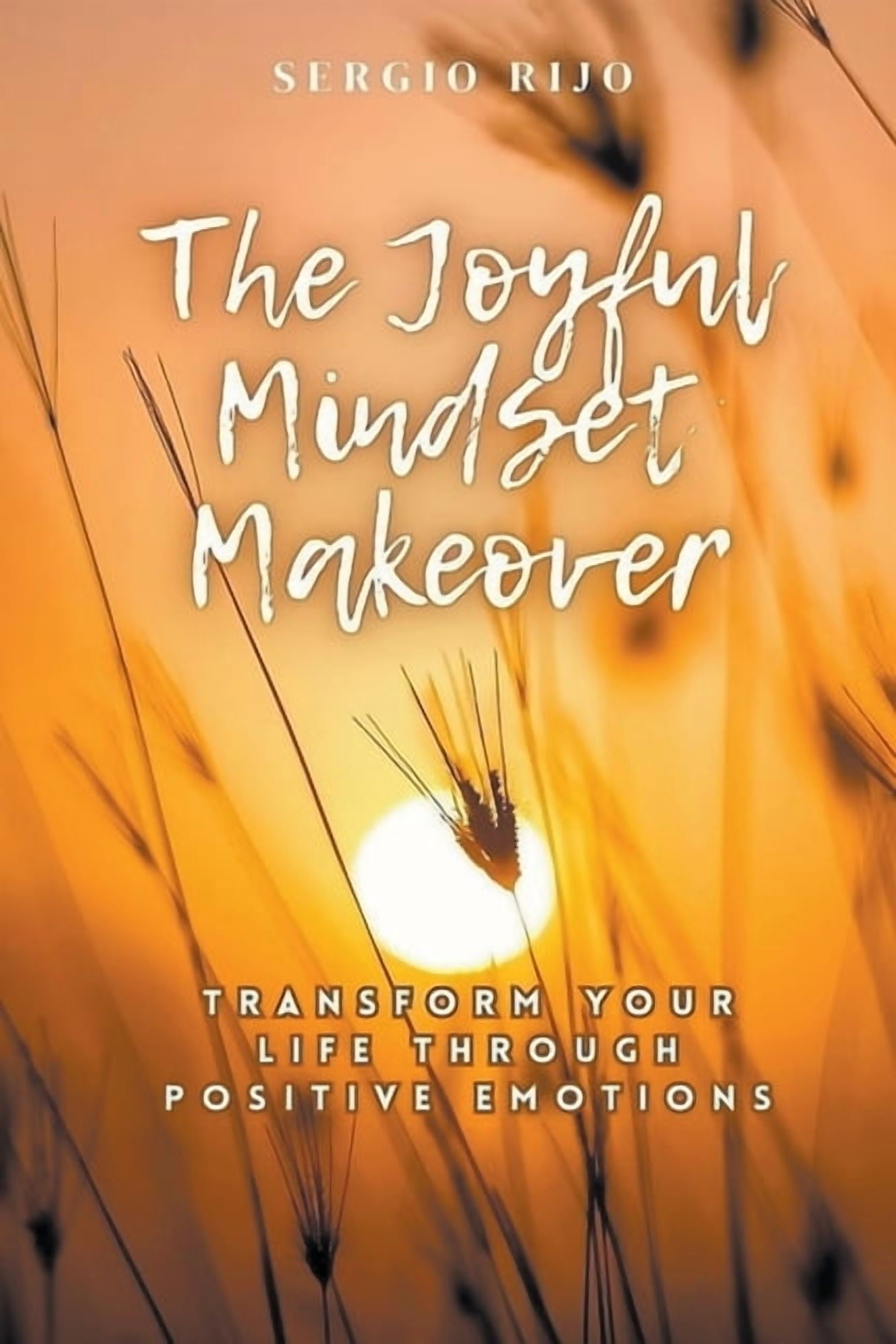The Joyful Mindset Makeover: Transform Your Life Through Positive ...
