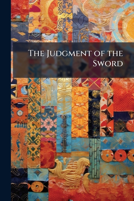 The Judgment of the Sword : The Tale of the Kabul Tragedy, and of the ...