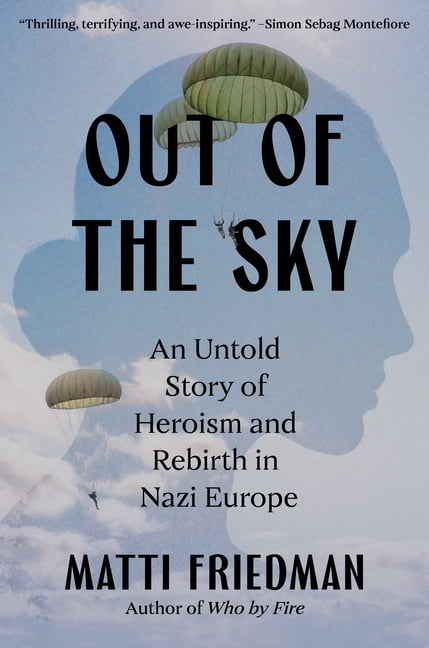 Out of the Sky: An Untold Story of Heroism and Rebirth in Nazi Europe ...